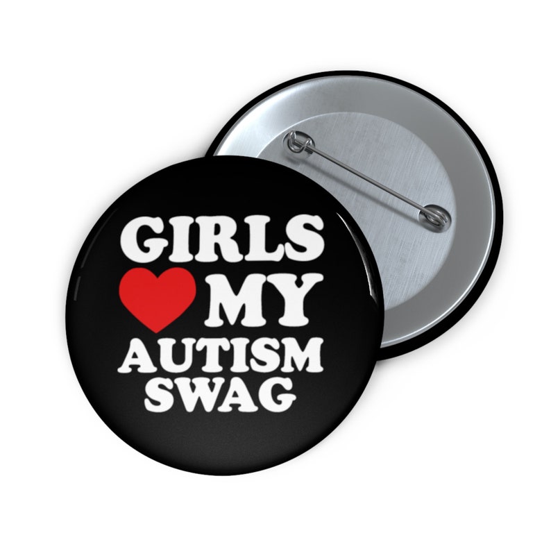 Funny Meme Girls Love My Autism Swag Joke Pin Buttons - Etsy