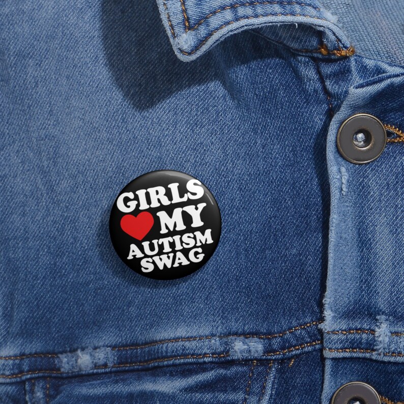 Funny Meme Girls Love My Autism Swag Joke Pin Buttons - Etsy