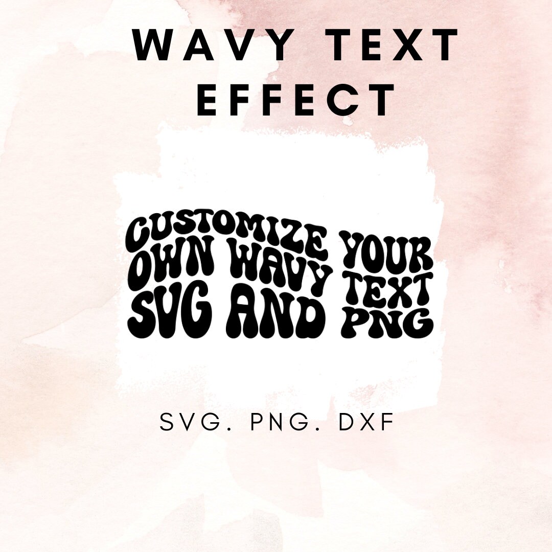 Create Your Own! Custom Wavy Text Effect SVG/PNG/DXF - Cut Files for ...