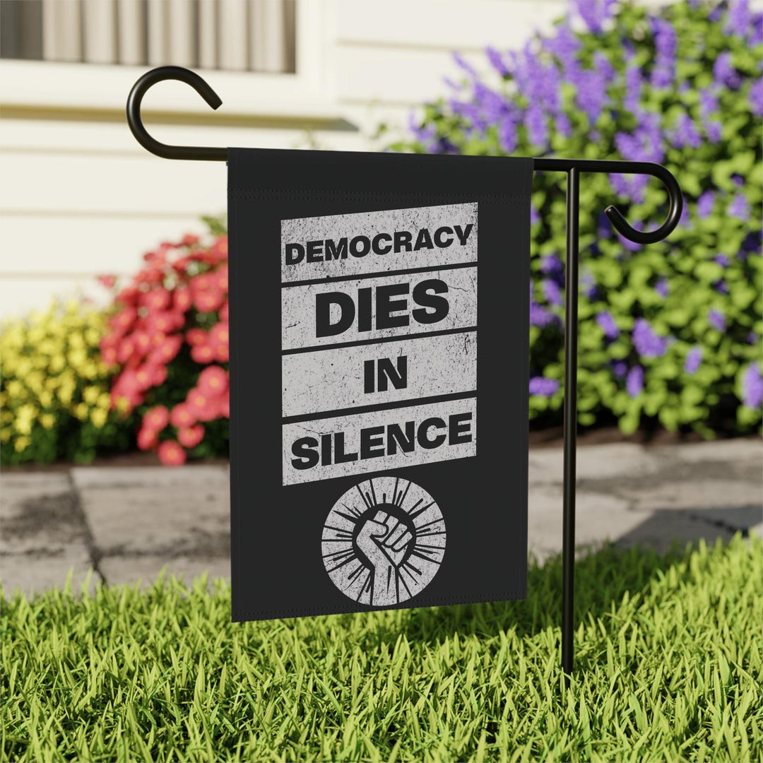 Democracy Dies in Silence Garden Flag, Resistance Yard Sign, Social ...
