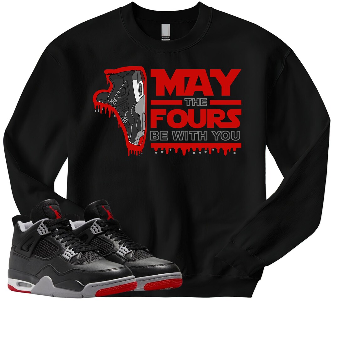 Jordan 4 Bred Reimagined 4s Bred Shirt, May the Fours, T-shirt, Crewneck Sweatshirt, Hoodie ...