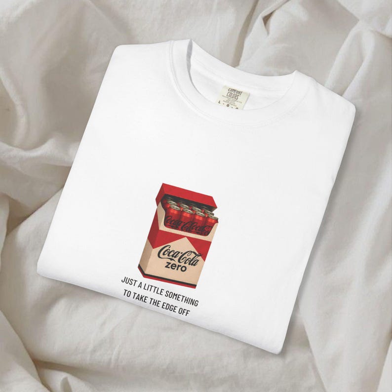 Coke Zero T-shirt, Just a Lil Something to Take the Edge Off, Funny ...