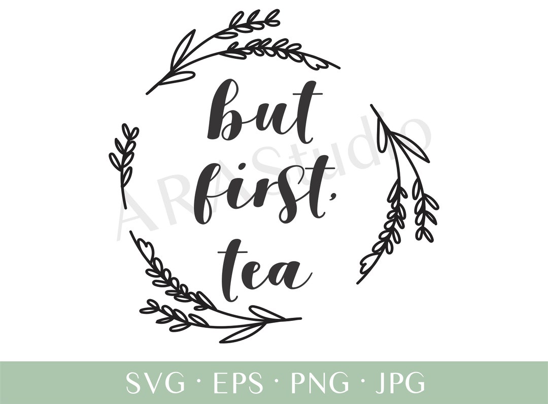 But First, Tea || SVG Digital Download - Etsy