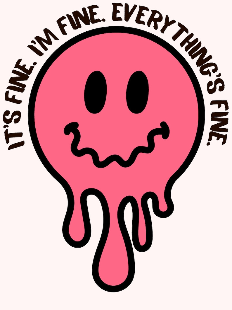 It's Fine I'm Fine Everything's Fine PNG JPG SVG - Etsy
