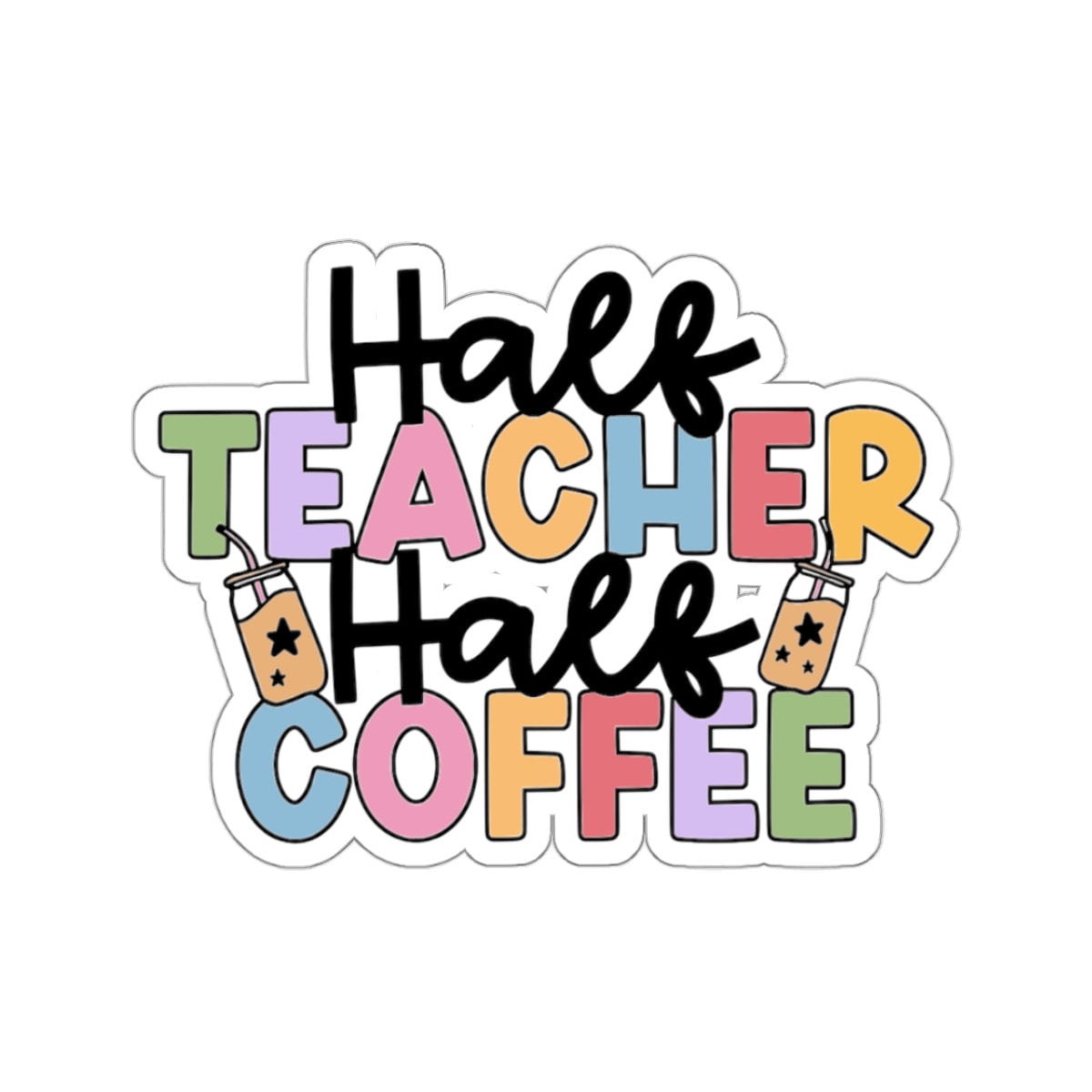 Funny Teacher Sticker, Half Teacher Half Coffee, Coffee Lover Sticker ...
