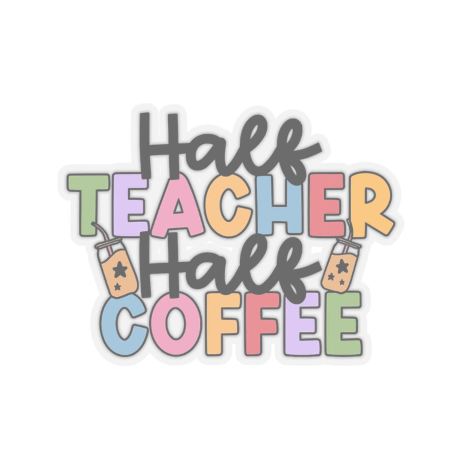 Funny Teacher Sticker, Half Teacher Half Coffee, Coffee Lover Sticker ...