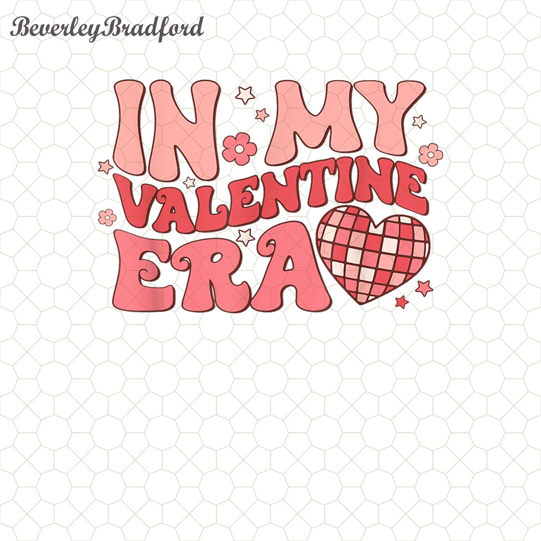 In My Valentine Era Png, Valentine Png, Happy Valentines Day Shirt ...