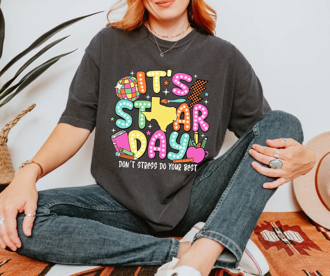 It's Staar Day Don't Stress Do Your Best Shirt, Teacher Test Day Shirt ...