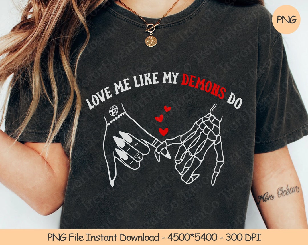 Love Me Like My Demons Do L Png Sublimation Design Love - Etsy