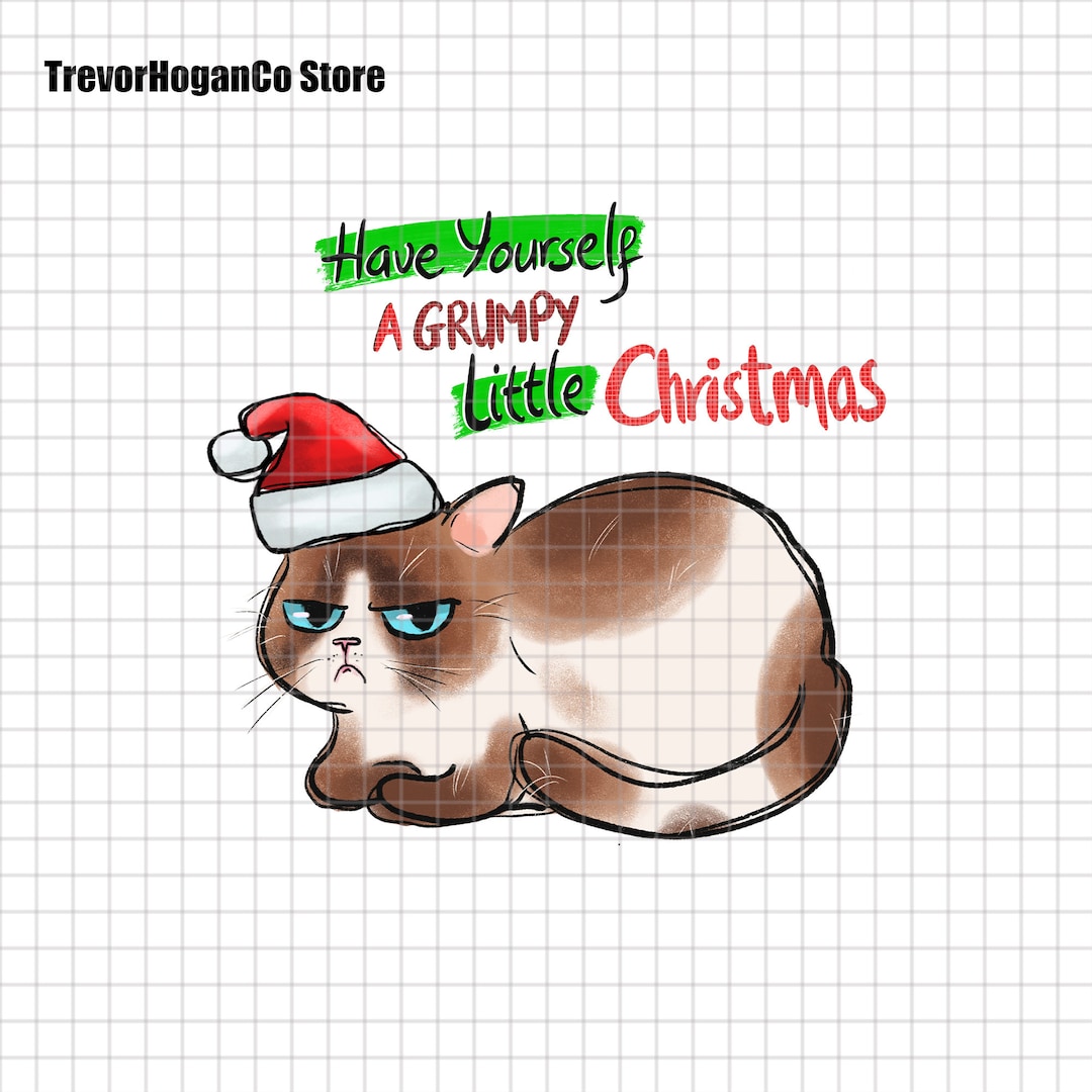 Have Yourself A Grumpy Little Christmas Png, Merry Catmas Png, Funny ...