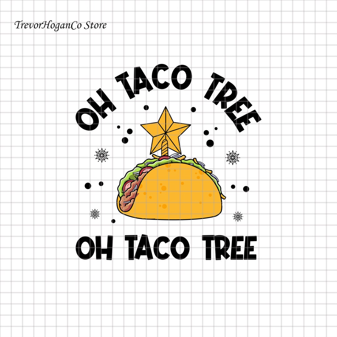 Oh Taco Tree Christmas Png Taco Christmas Tree Png Taco - Etsy