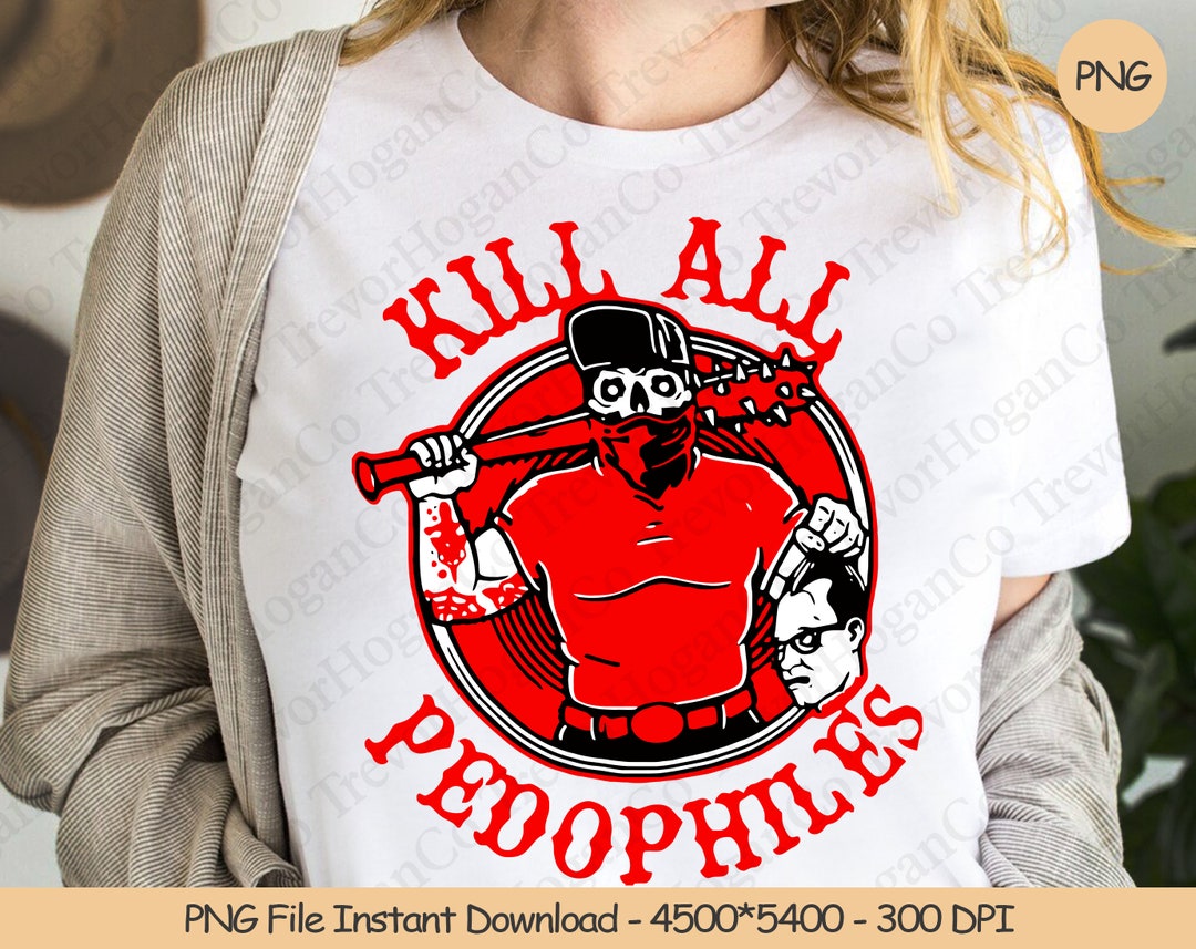 Kill All Pedophiles Png Digital Design Download - Etsy