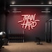 Train Hard - LED Neon Sign - Etsy
