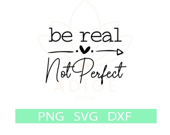 Be Real Not Perfect Png Sublimation Design Positive Quote - Etsy