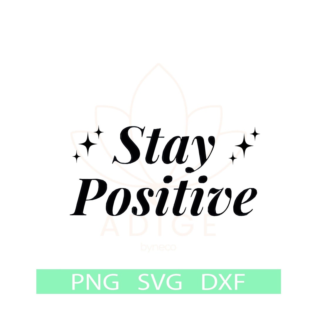 Stay Positive Svg, Kindness Svg, Self Love Svg, Positive Svg, Be Happy ...