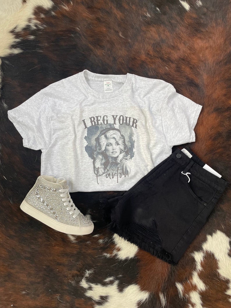 I Beg Your Parton Dolly Parton Custom T Shirt Etsy