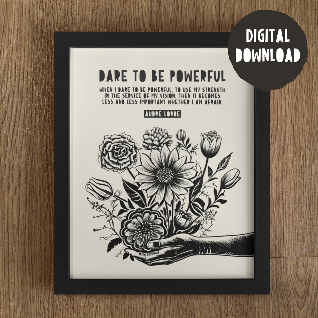 Audre Lorde Quote, Dare to Be Powerful, Social Justice, Visionary Quote ...