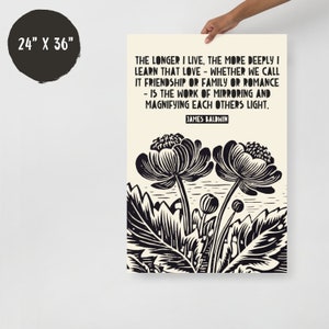 James Baldwin Quote, Longer I Live, Deeply Learn That Love ...