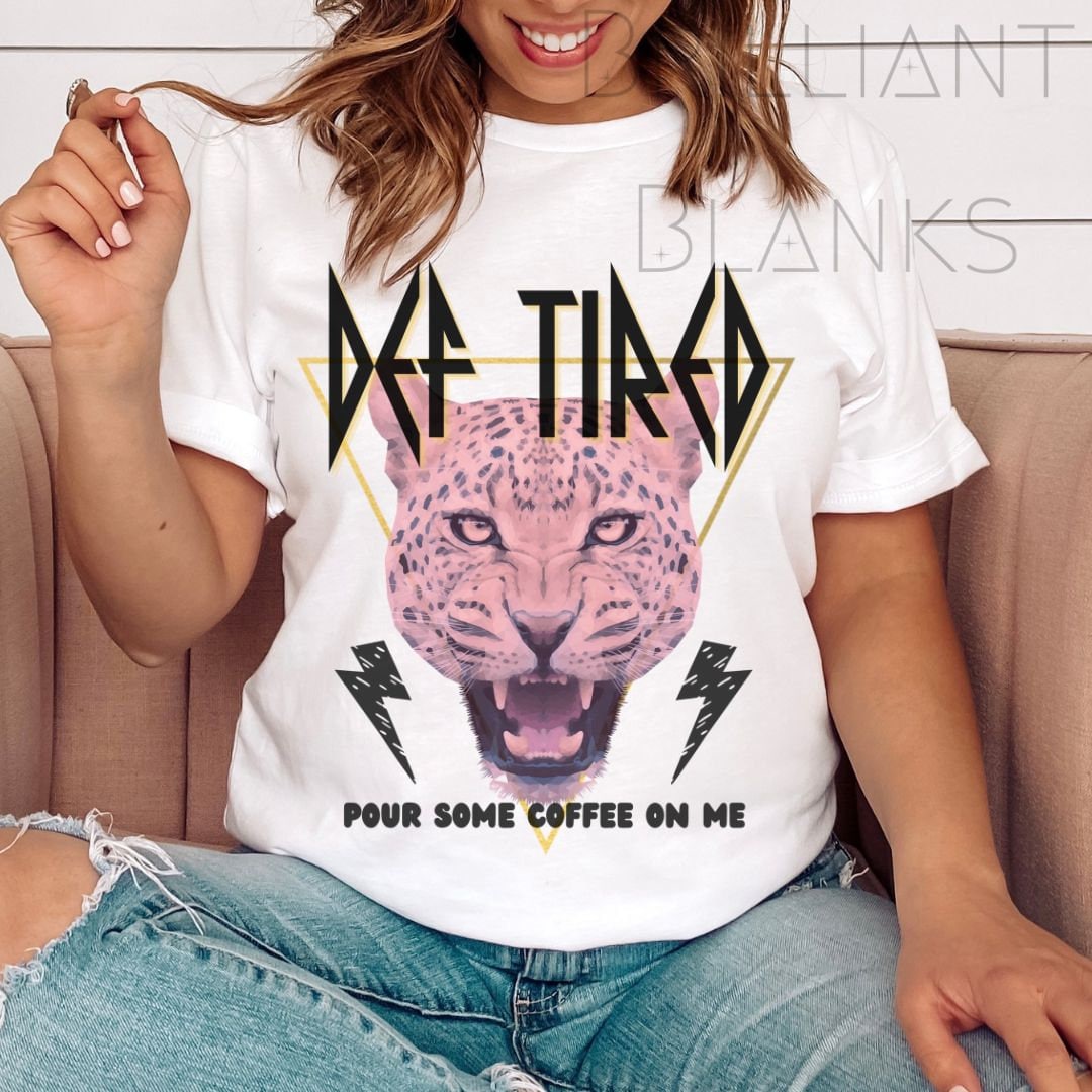 Def Tired Pour Some Coffee on Me Rock Sublimation DTG PNG Digitial ...