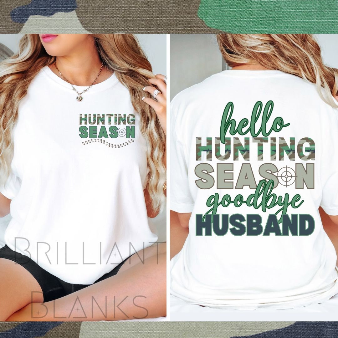 Hello Hunting Season Goodbye Husband Green Camo Funny Deer Sublimation ...