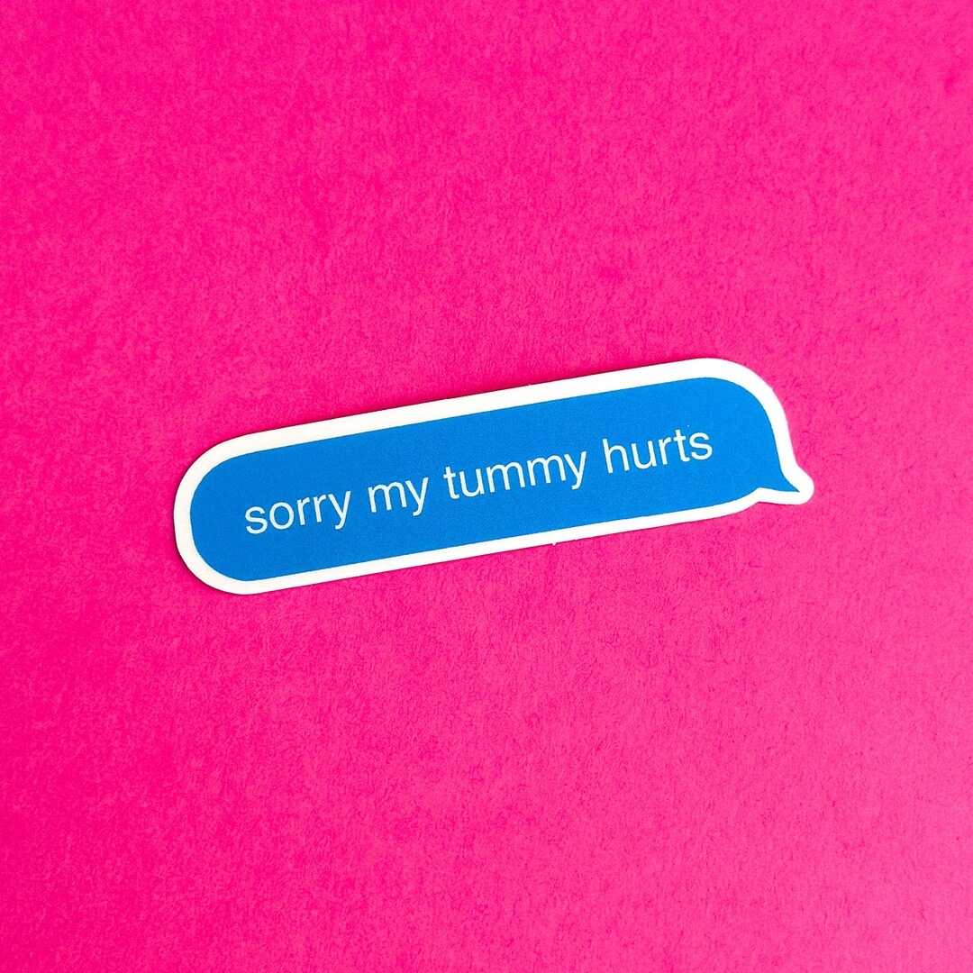 Sorry My Tummy Hurts Text Message Sticker · Tummy Ache Anxiety Sticker ...