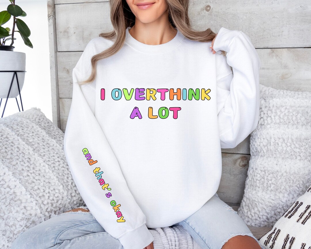 I Overthink a Lot and Thats Okay Png Svg, Sleeve Design, Mental Health ...
