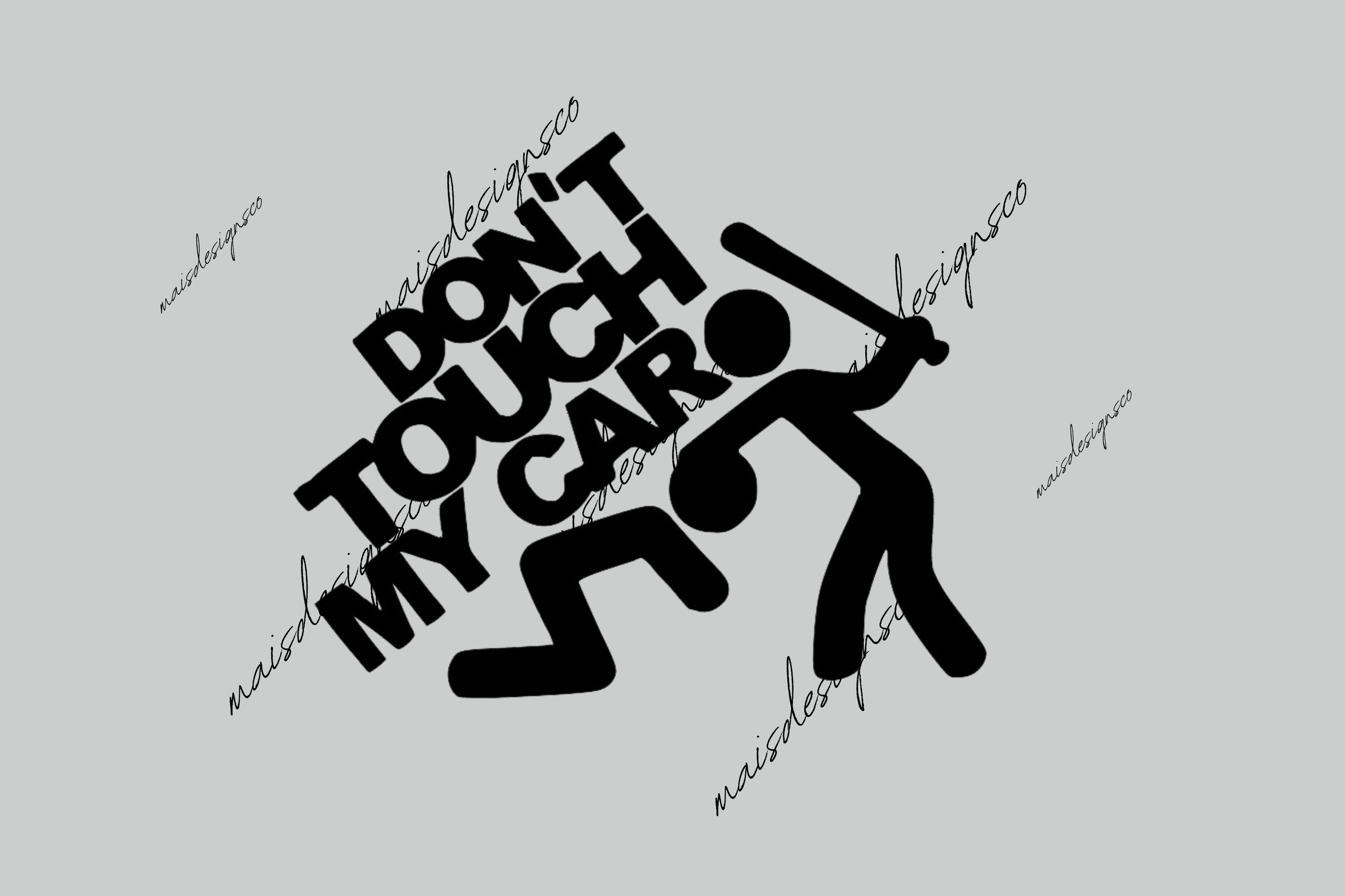 Don't Touch My Car, SVG | Funny Decal | Printable SVG File | Tshirt ...