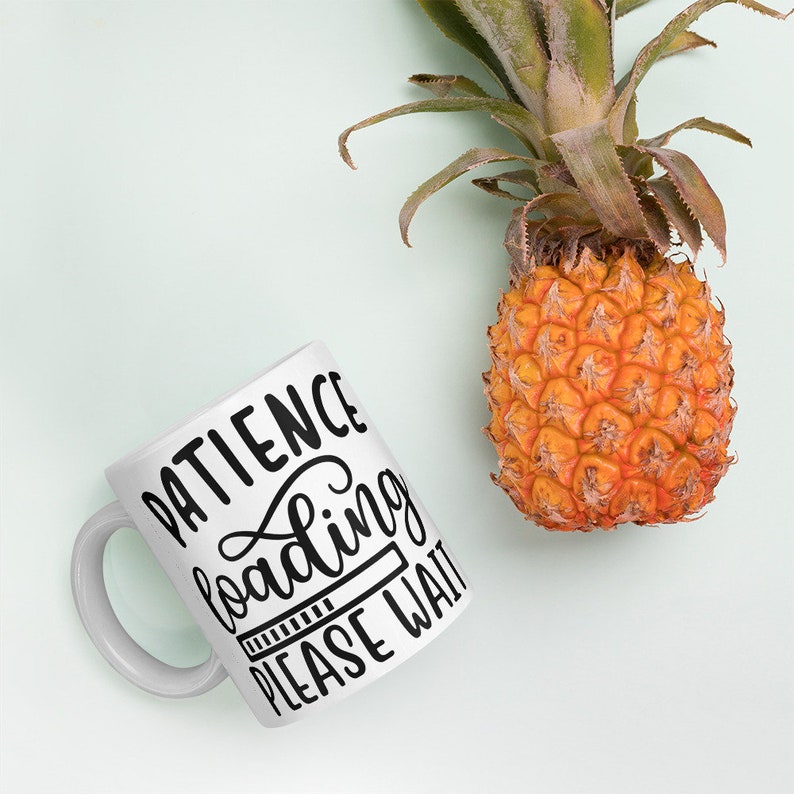 Patience Loading: Please Wait Mug Funny Gift for the Patiently Amusing ...
