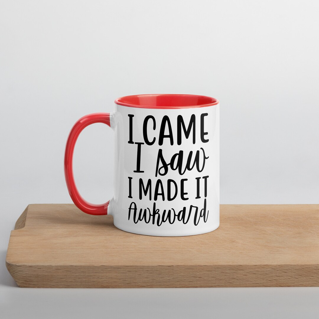 Awkwardly Hilarious Mug: I Came I Saw I Made It Awkward - Etsy