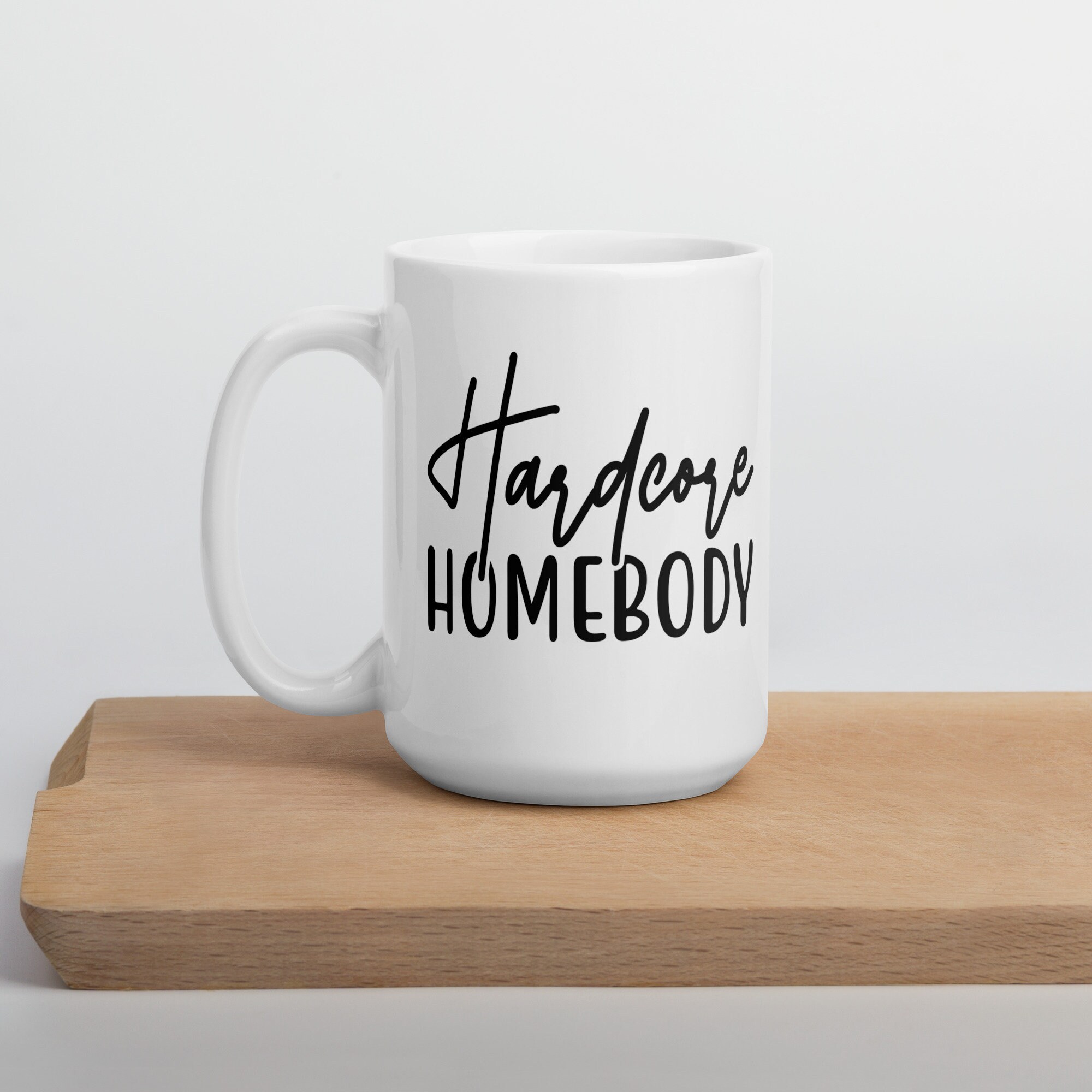 Hardcore Homebody Mug | Cozy and Relatable Gift for Stay-at-home ...