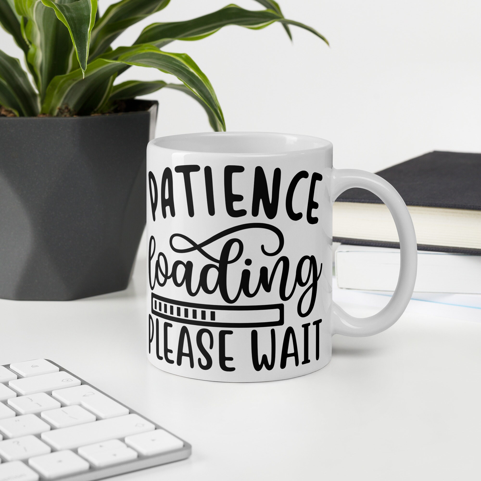 Patience Loading: Please Wait Mug Funny Gift for the Patiently Amusing ...