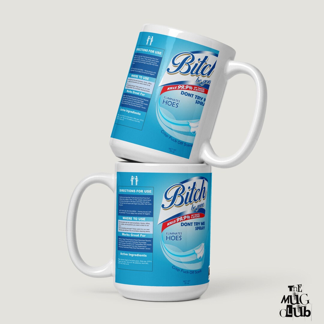 Bitch Be Gone Mug | Hilarious and Bold Gift for Assertive Individuals ...