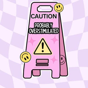 Caution: Probably Overstimulated Vinyl Sticker - Etsy