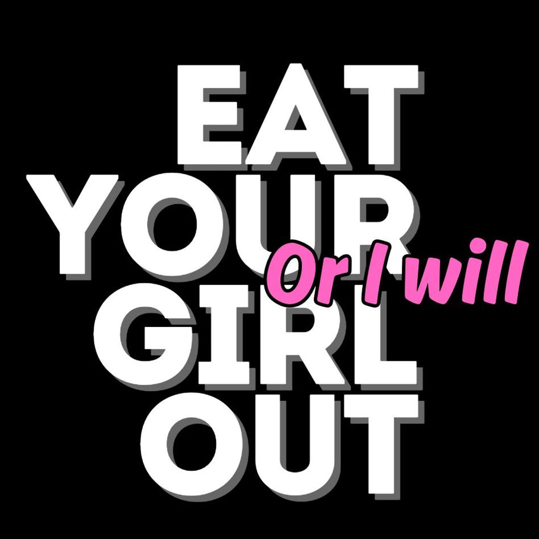 Eat Your Girl Out 1.5 Inch Button or Magnet - Etsy