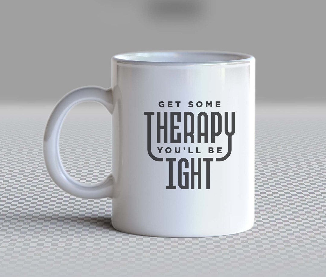 Get Some Therapy You'll Be Ight SVG Sticker Design for Shirts, Mugs ...