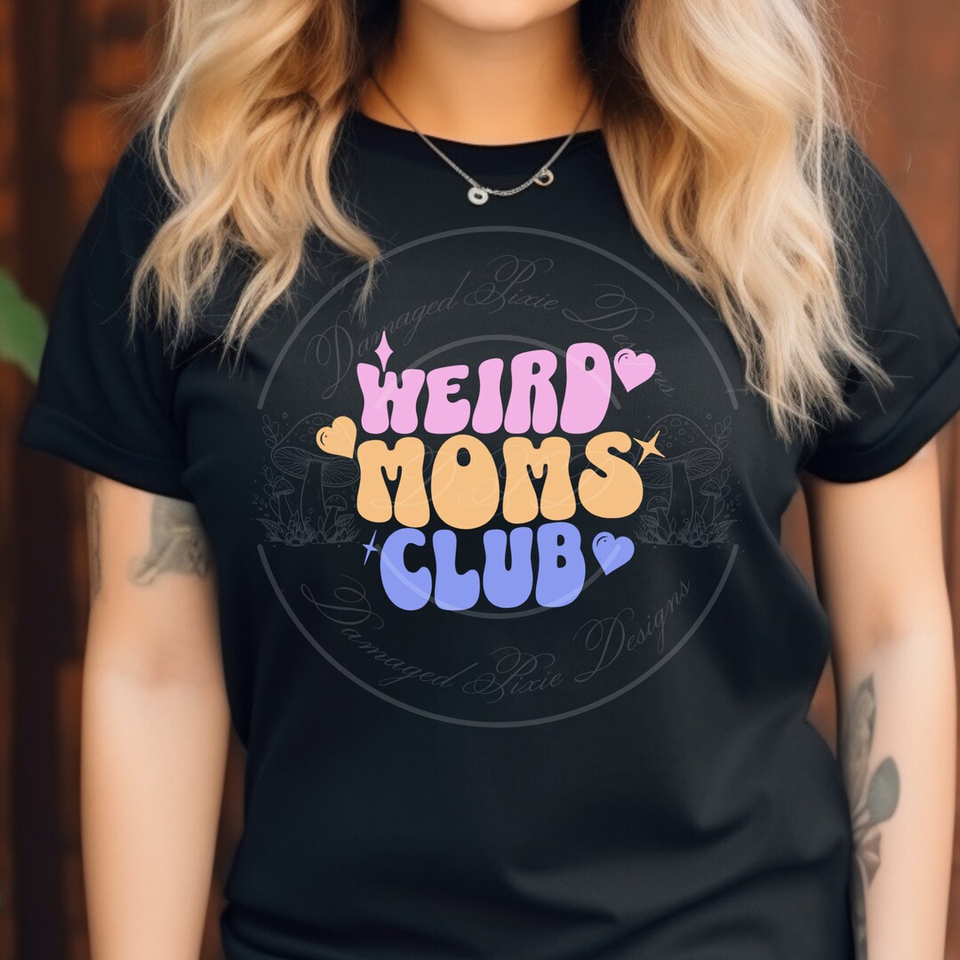 Weird Moms Club, Weird Moms Svg, Weird Mom Png, Popular Mom Svg, Trendy ...