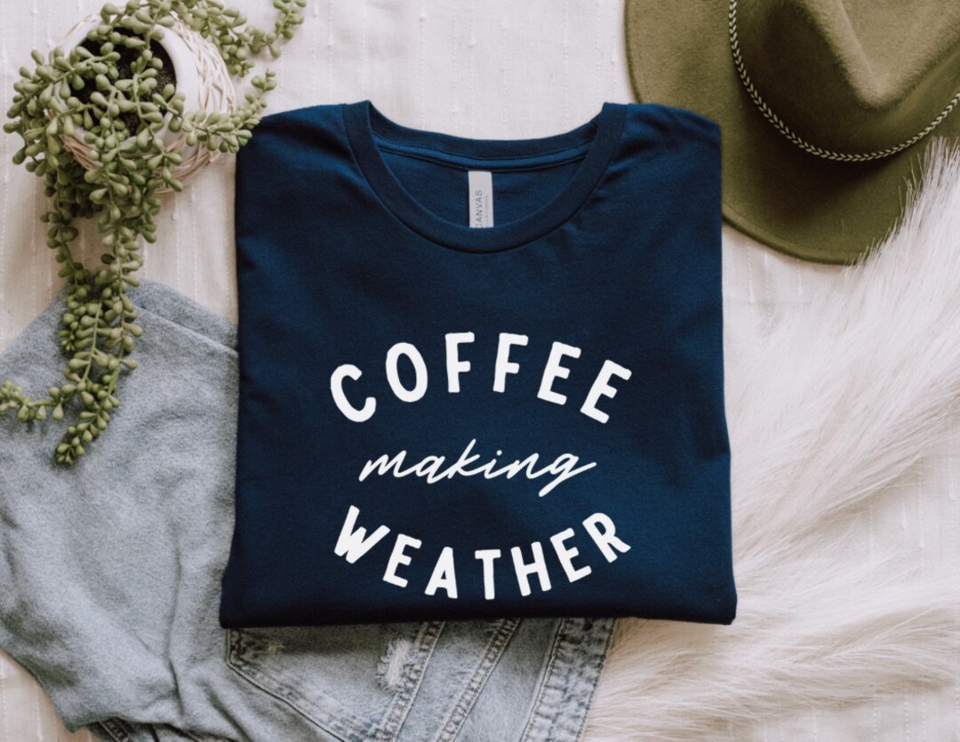 Coffee Making Weather T Shirt / Barista Shirt / Coffee Roaster T Shirt ...