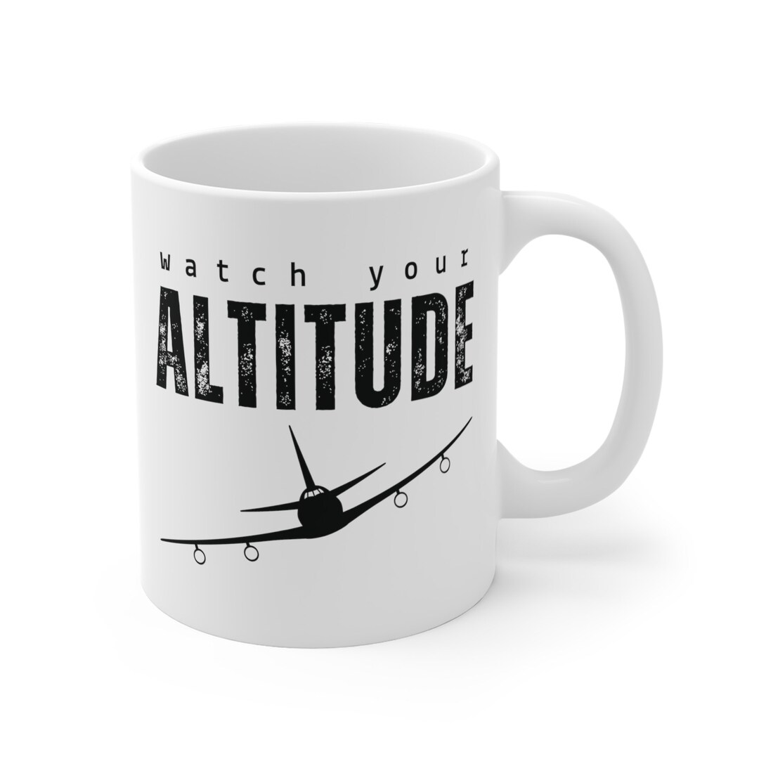 Watch Your Altitude / Gift for Pilot / Pilot Coffee Mug / Air Traffic ...
