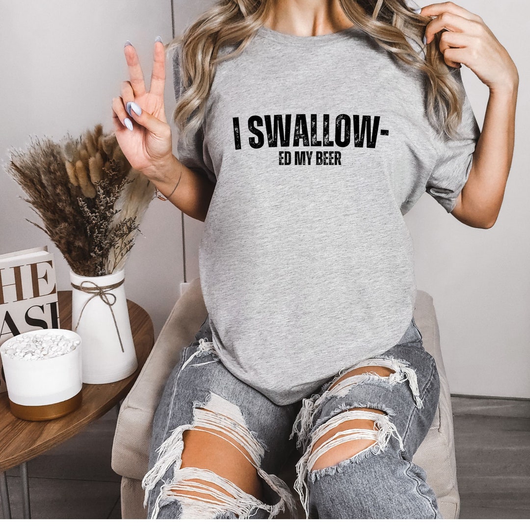 Swallowed My Beer Dirty Gag Gift Slutty Clothes Rude Shirt Beer Shirts ...