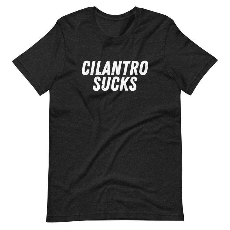 Cilantro Sucks Tshirt No Cilantro Food Lover No Coriander Bad Herb ...