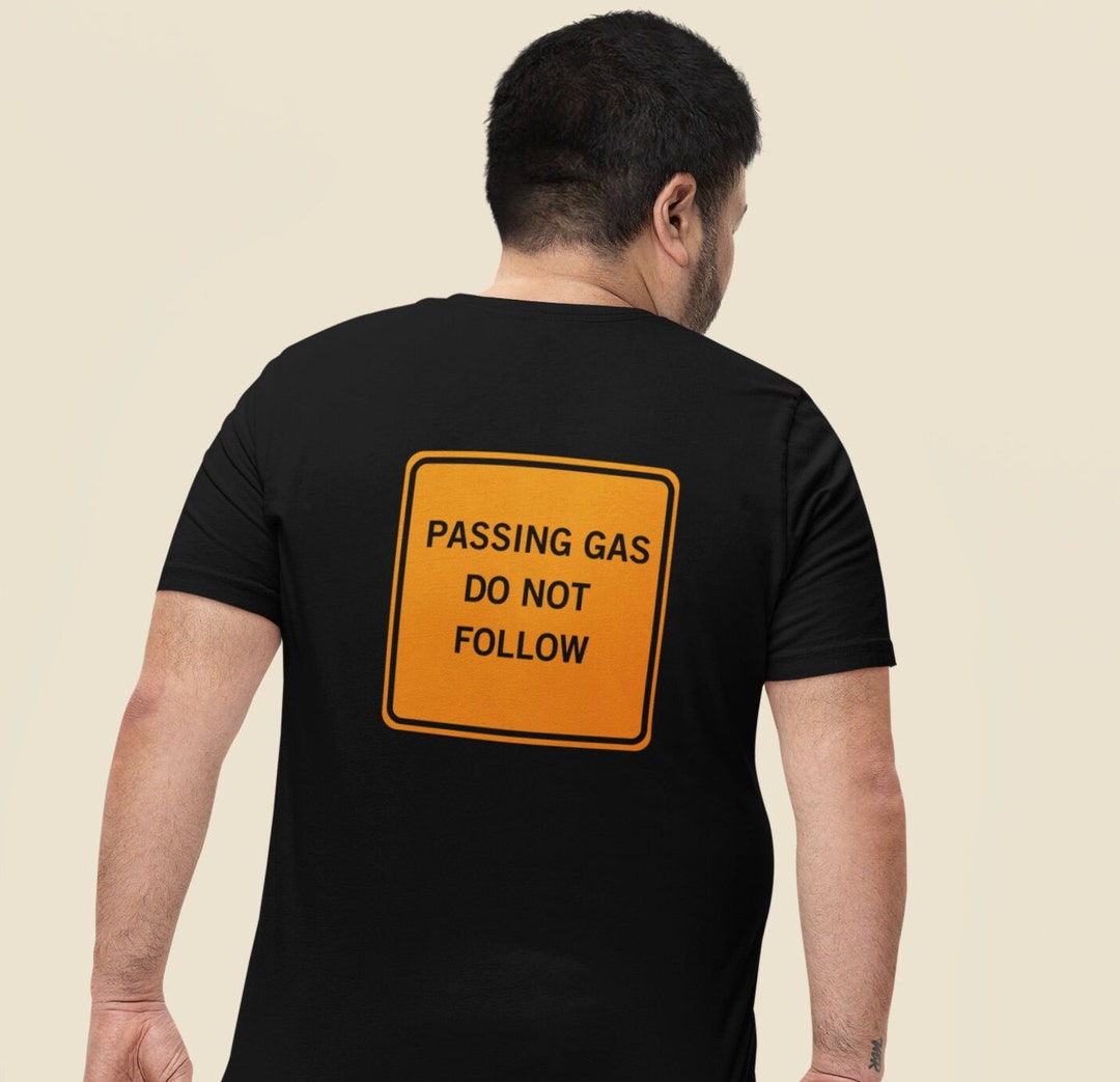 Passing Gas Do Not Follow T Shirt Funny Novelty Fart Tee Top Gift ...