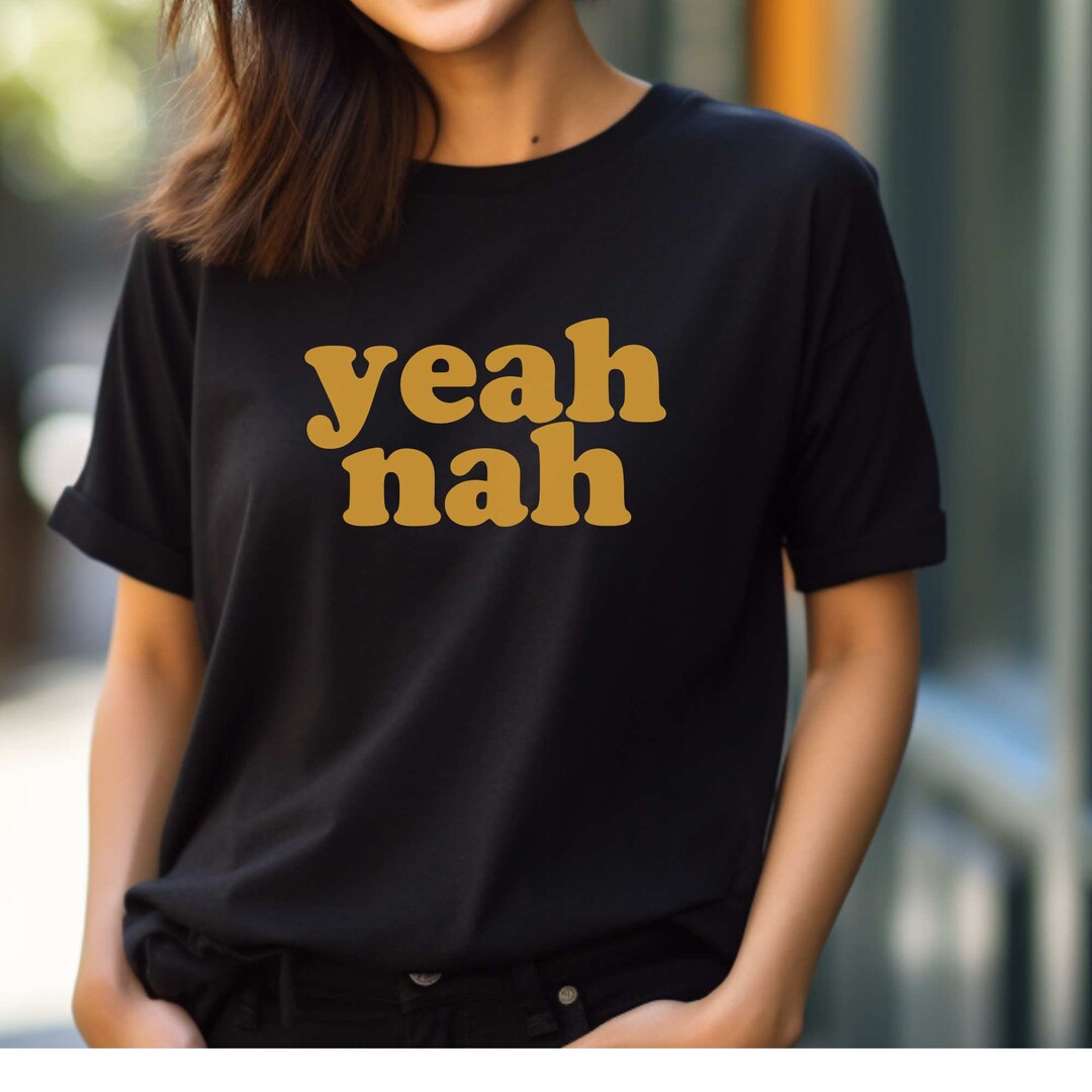 Yeah Nah Shirt, Retro Shirt, Minimalist Shirt, Attidue Shirt, Sassy Tee ...