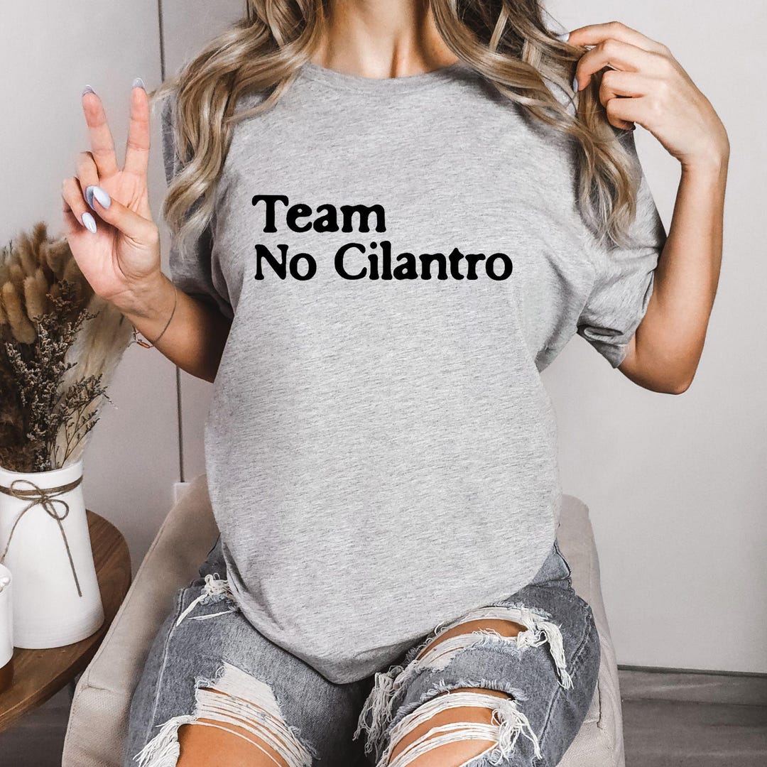 Team No Cilantro No Chef Yes Chef Cilantro Sucks Cilantro Haters OR6A2 ...