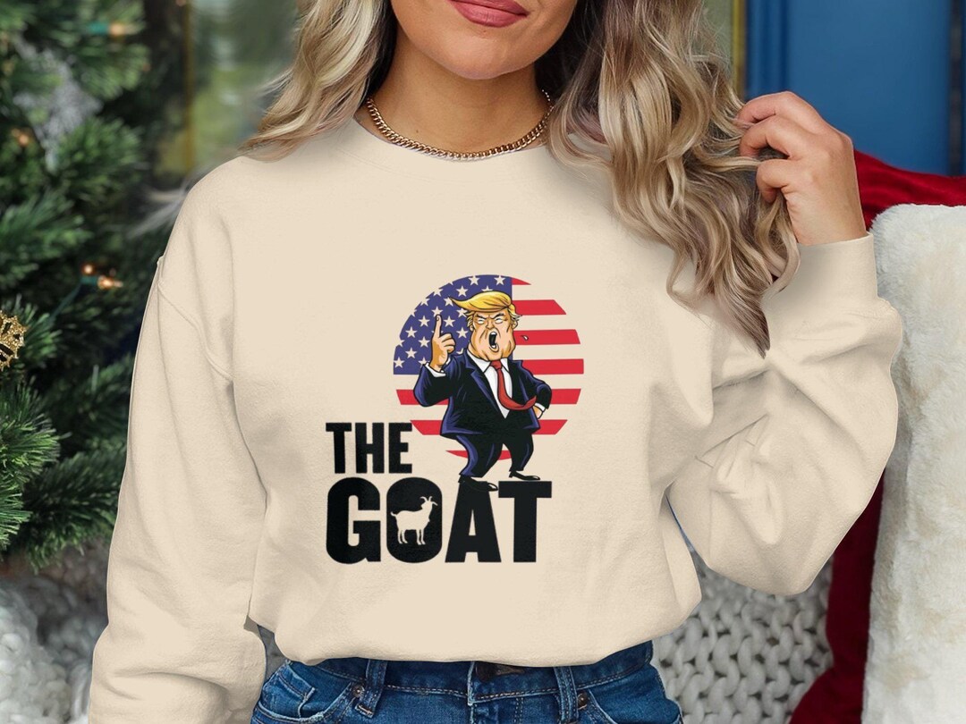 Donald Trump GOAT 2025 Sweatshirt, Trump Supporter Hoodie, President ...