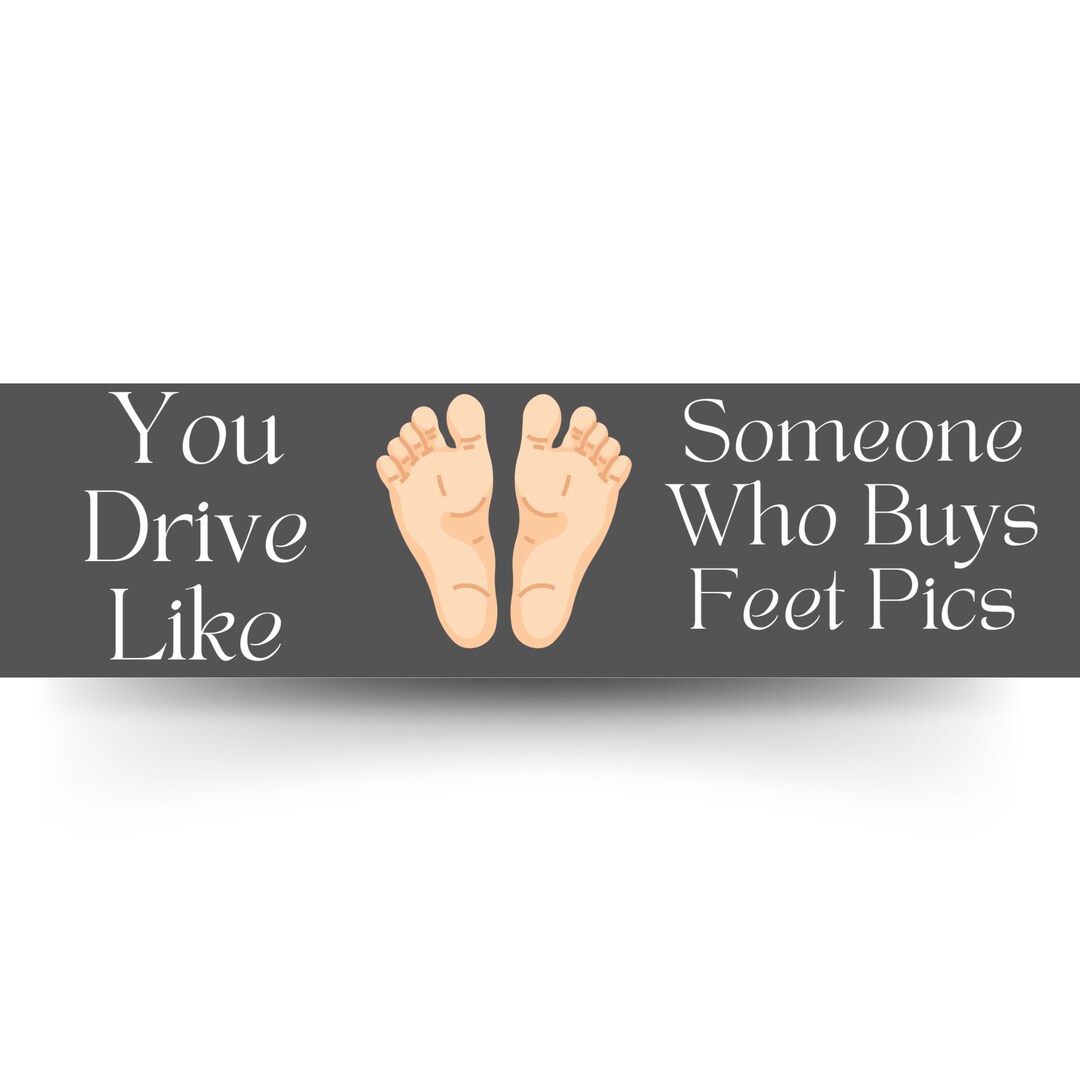 Feet Pics Funny 3m Vinyl Bumper Sticker - Etsy