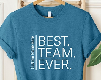 Customize Best Team Ever Shirt, Teammate T-shirt, Team Name Shirt ...