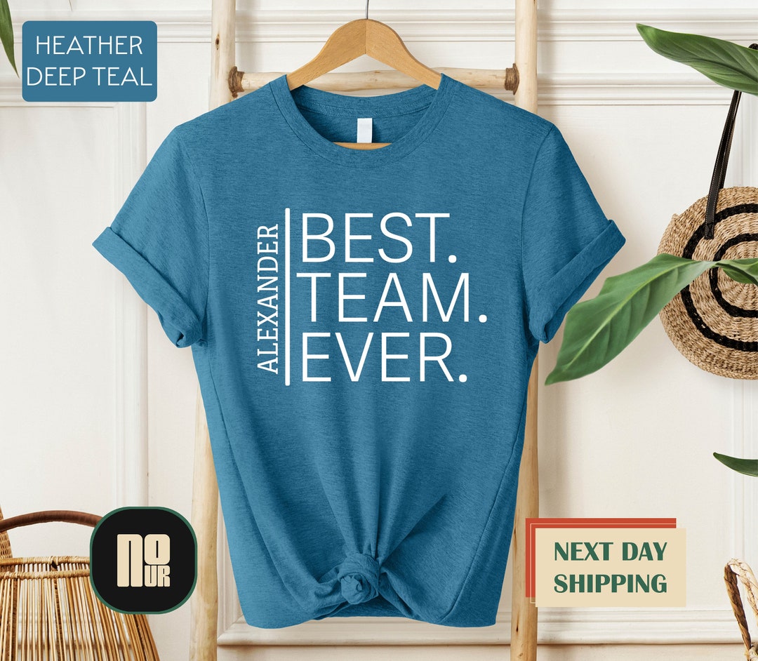 Customize Best Team Ever Shirt, Teammate T-shirt, Team Name Shirt ... Customize Best Team Ever Shirt, Teammate T-shirt, Team Name Shirt ...