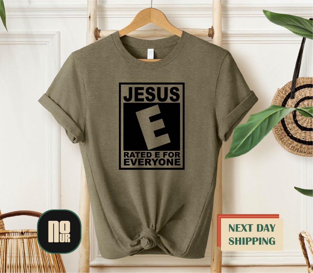 Jesus, Rated E for Everyone Shirt,jesus Shirt,faith Shirt,christian ...