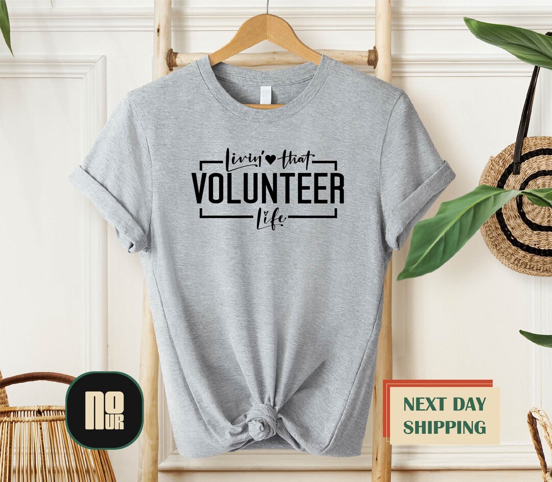 Volunteer Shirt, Livin' That Volunteer Life Shirt, Social Worker Shirt ...