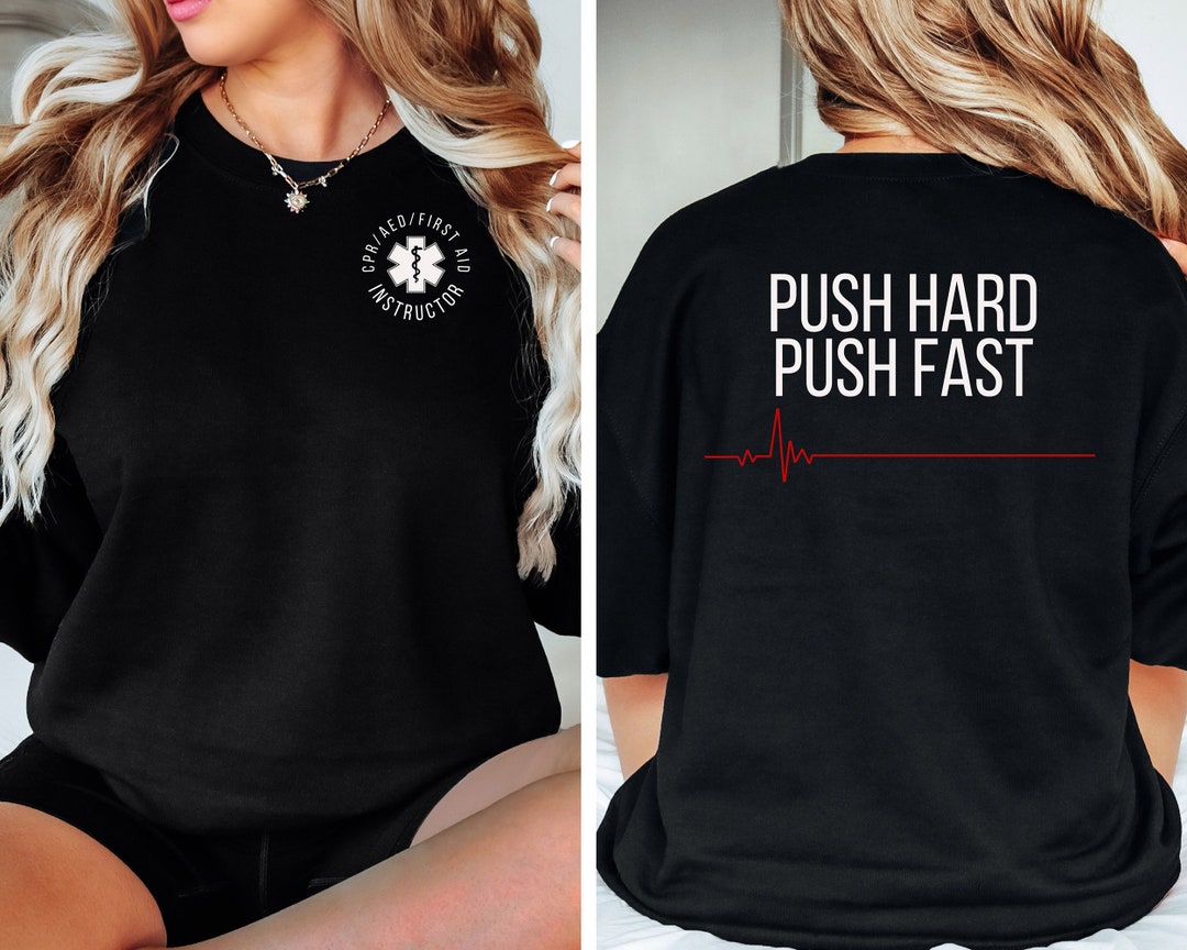 CPR AED BLS First Aid Instructor Sweatshirt, Push Hard Push Fast, Emt ...